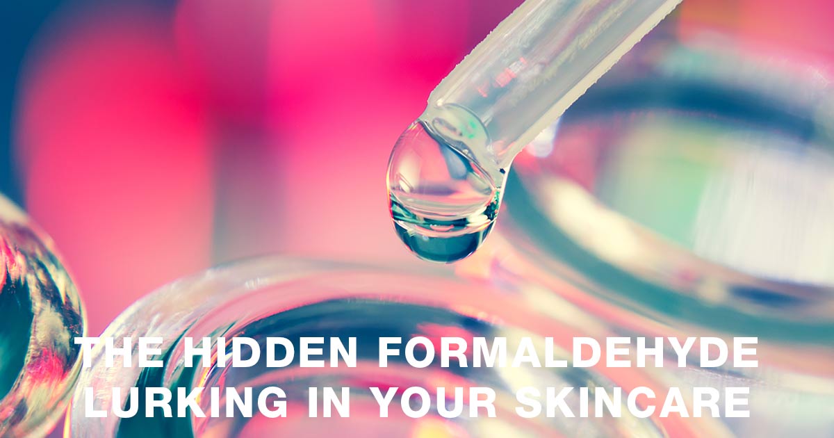 The Hidden Formaldehyde Lurking In Your Skincare - R10 Labs